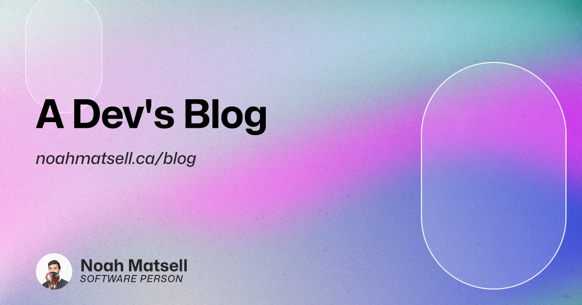 Noah's Dev Blog // A Dev's Blog